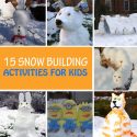15 Snow Building Activities For Kids To Try This Winter